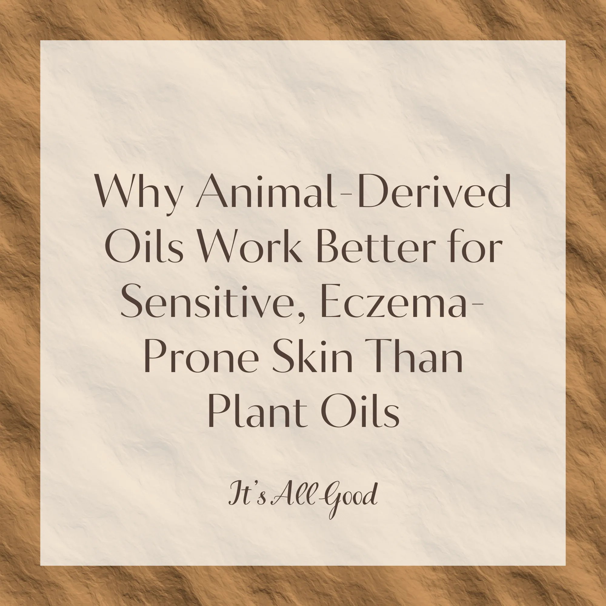 Why Animal-Derived Oils Work Better for Sensitive, Eczema-Prone Skin ...