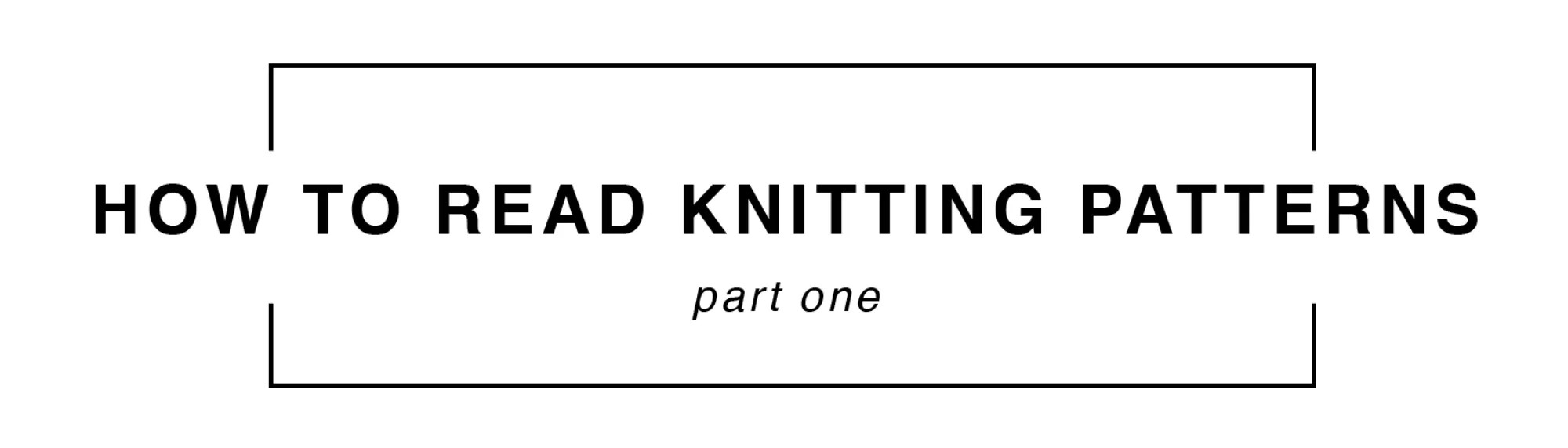 How to Read Knitting Patterns - part 1